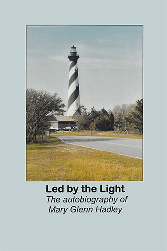 Led by the Light: The Autobiography of Mary Glenn Hadley – Friends ...